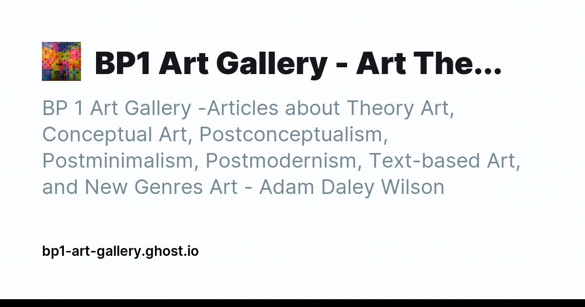 BP1 Art Gallery - Art Theory Articles - Adam Daley Wilson - Ghost Explore