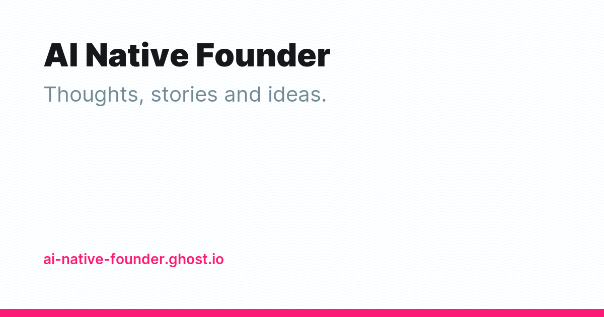 AI Native Founder - Ghost Explore