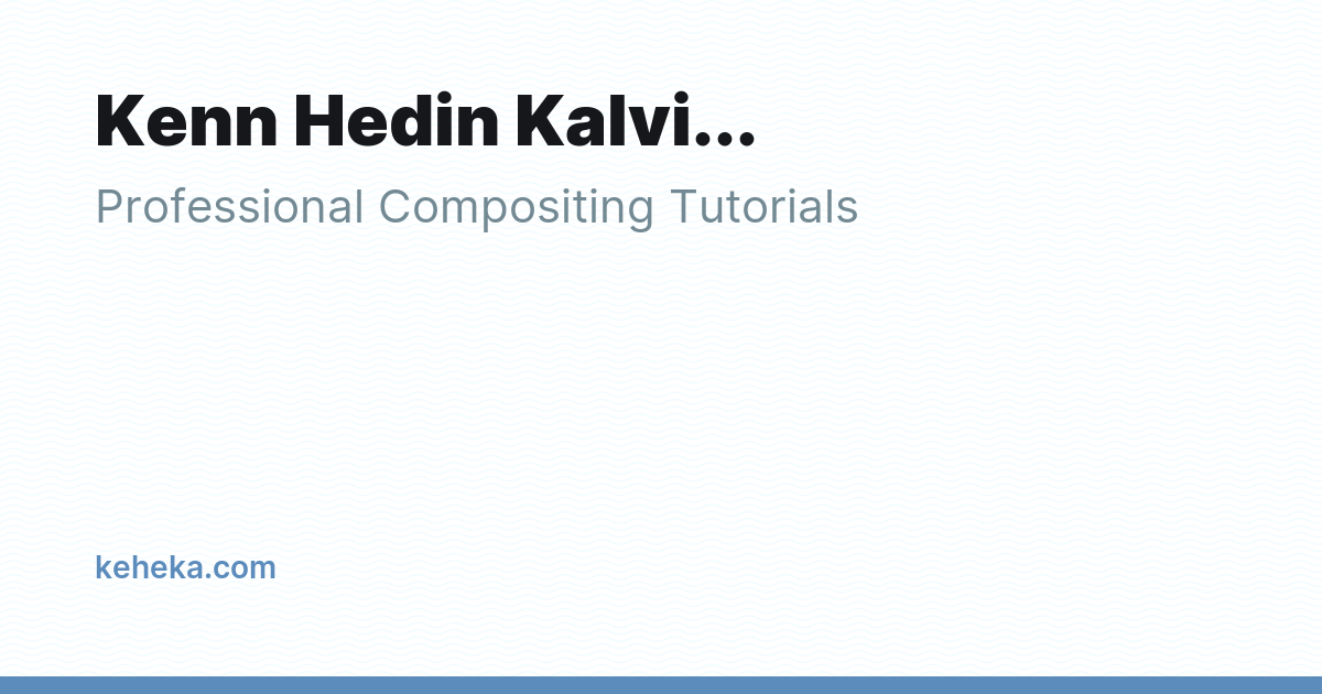 Kenn Hedin Kalvik - Professional Compositing Tutorials - Ghost Explore