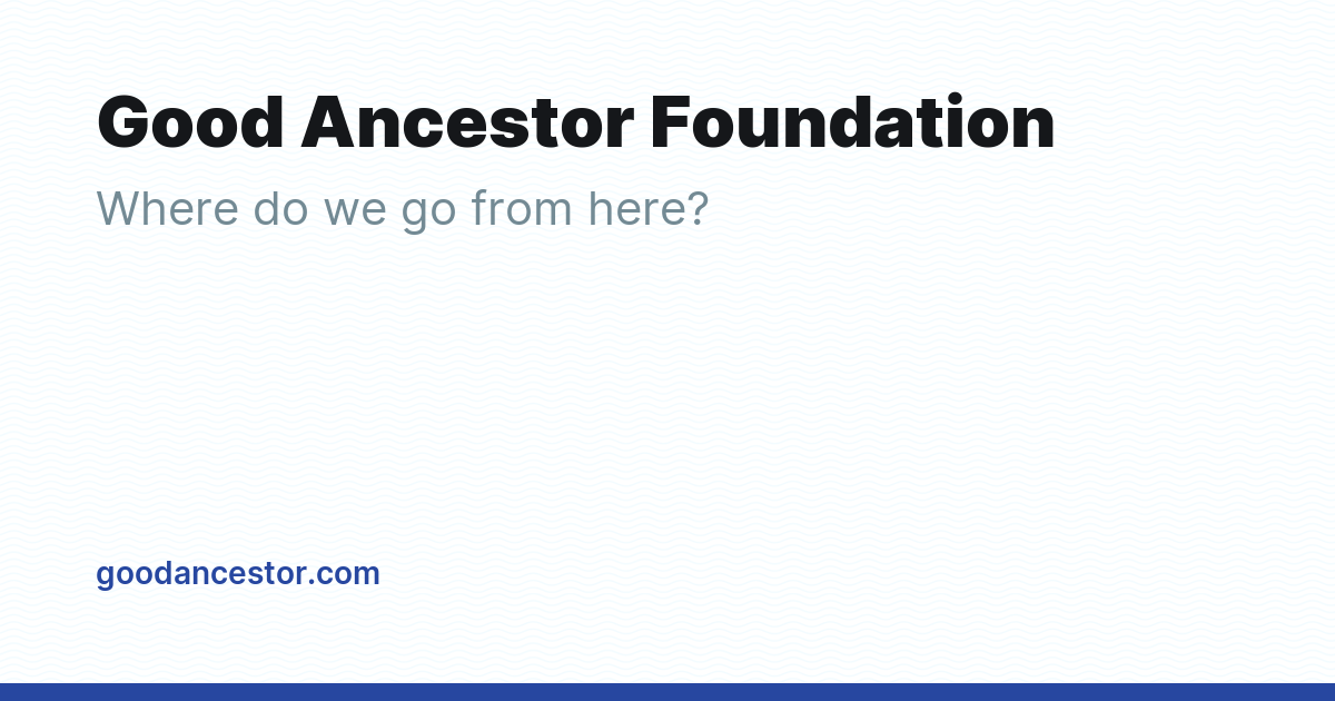 Good Ancestor Foundation - Ghost Explore