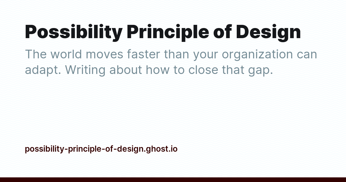 Possibility Principle of Design | Systems & Design Leadership - Ghost ...
