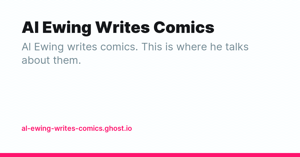 Al Ewing Writes Comics - Ghost Explore