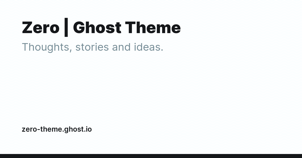 Zero | Ghost Theme - Ghost Explore