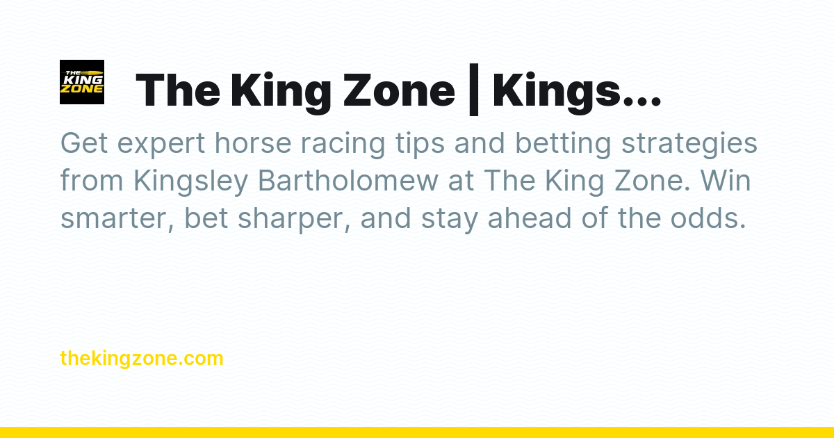 The King Zone | Kingsley Bartholomew's Pro Horse Racing Tips - Ghost ...
