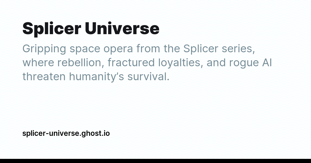 Splicer Universe - Ghost Explore