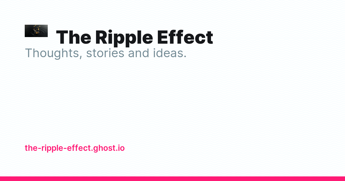 The Ripple Effect - Ghost Explore