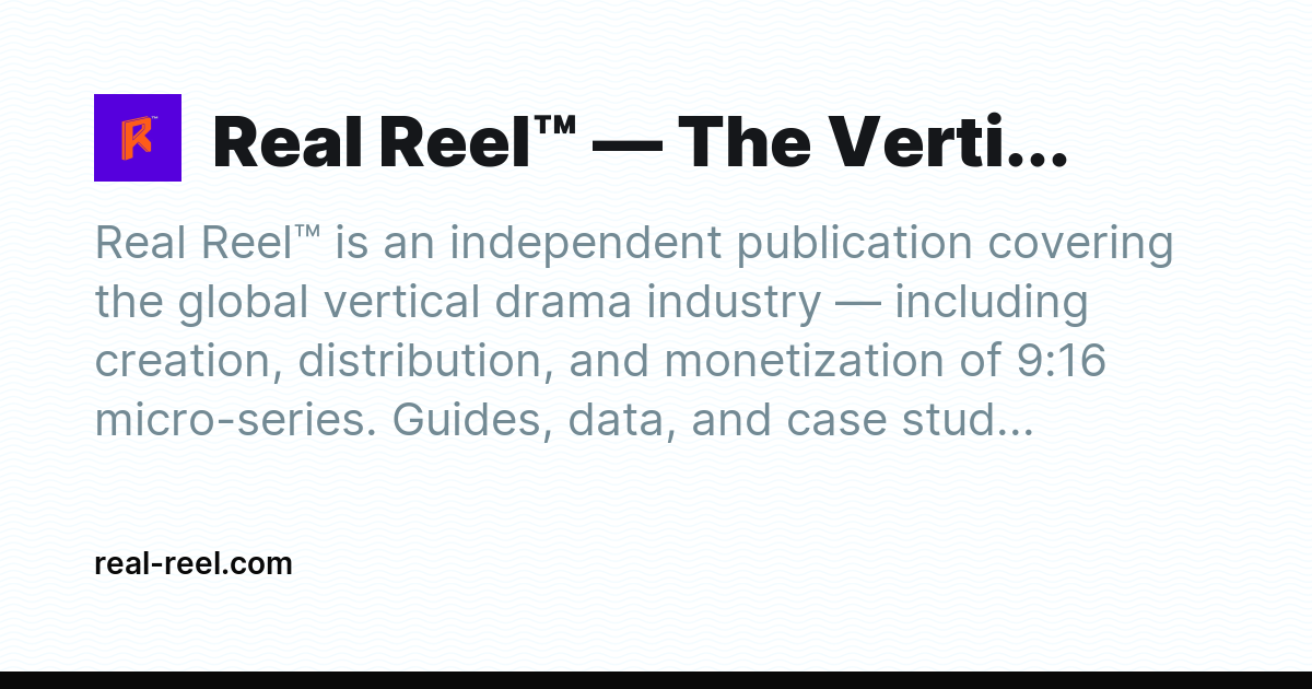 Real Reel™ — The Vertical Drama Industry Publication - Ghost Explore