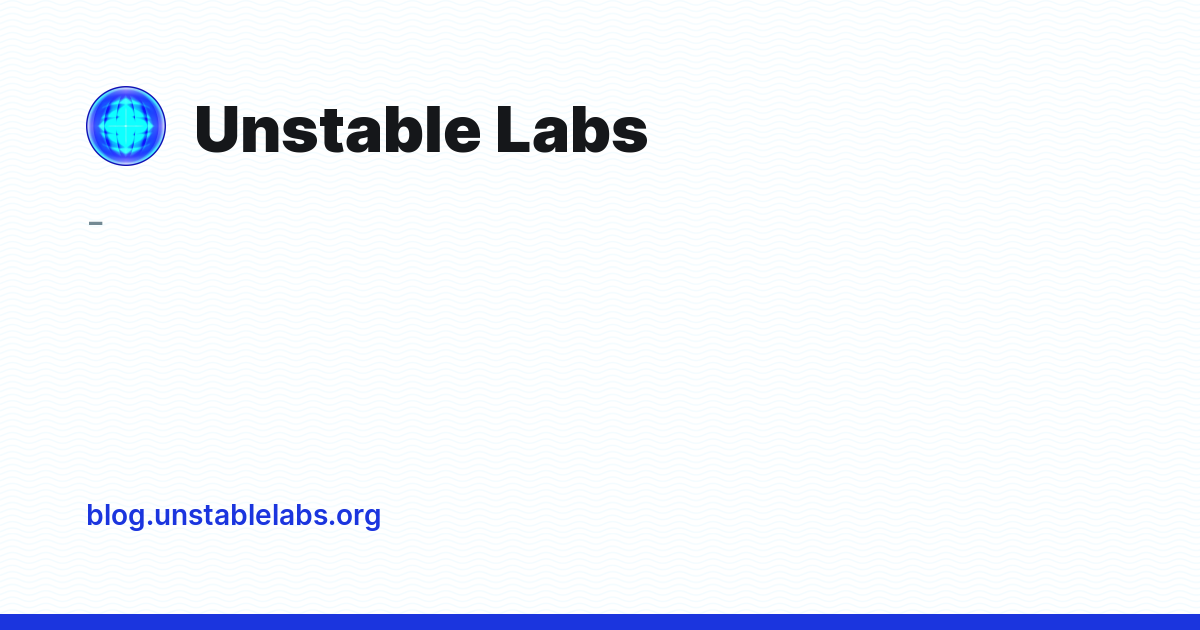 Unstable Labs - Ghost Explore