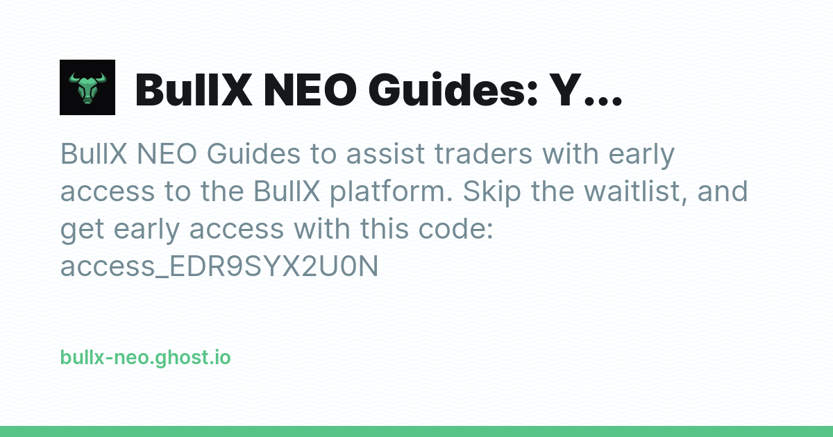 BullX NEO Guides: Your Tutorial to Early Access. - Ghost Explore