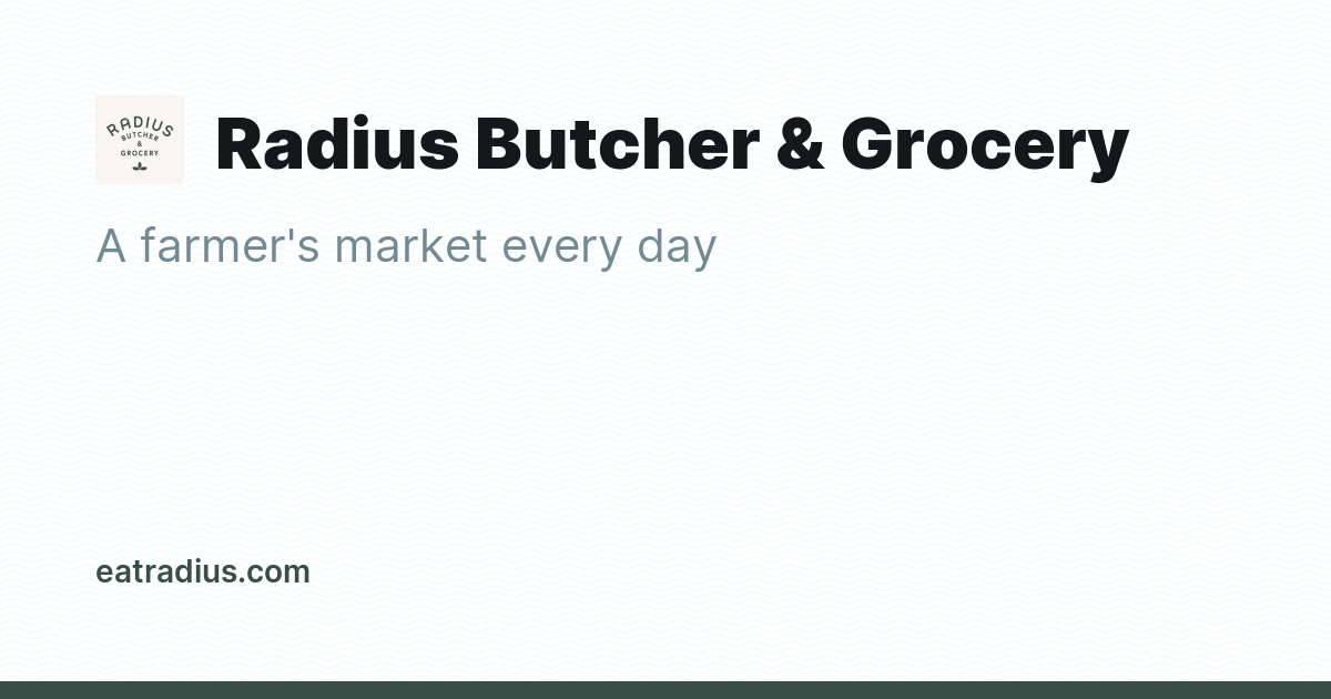 Radius Butcher & Grocery - Ghost Explore