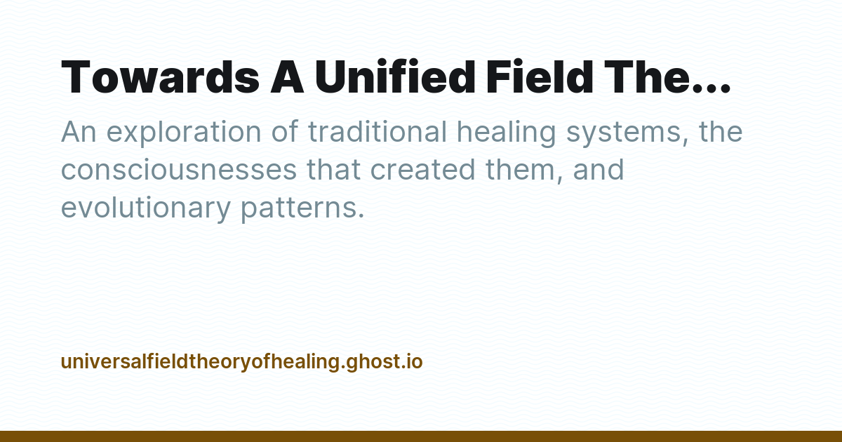 Towards A Unified Field Theory of Healing - Ghost Explore